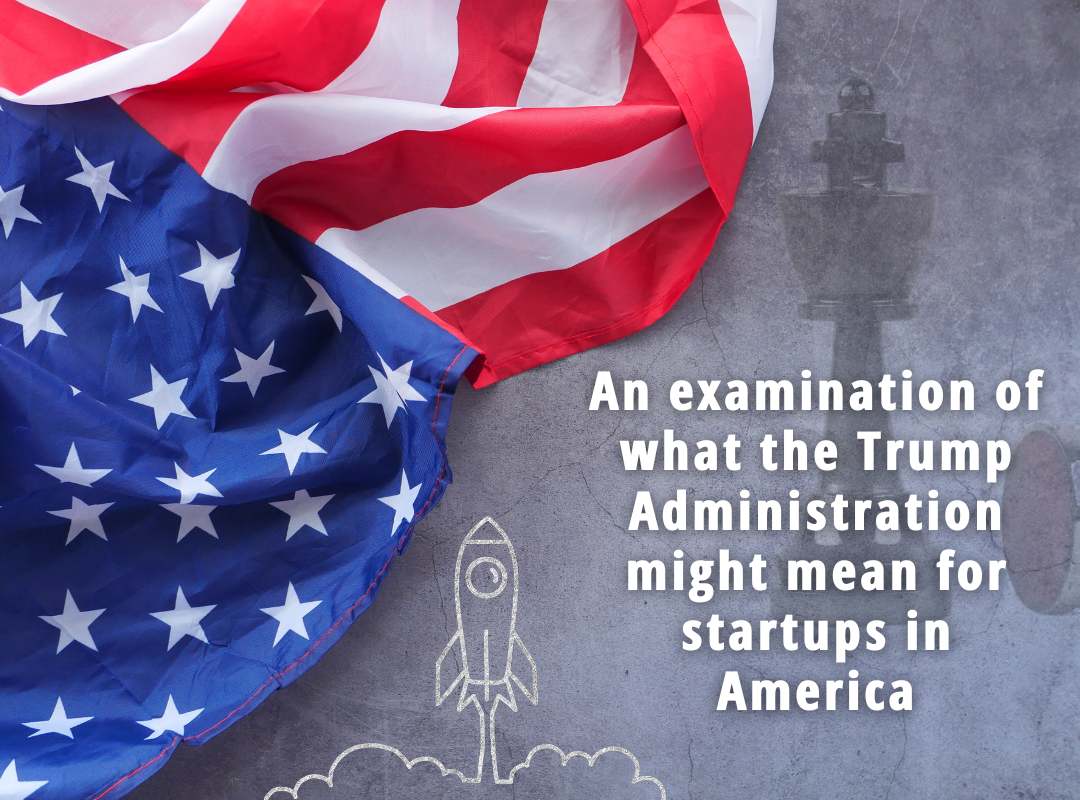 An examination of what the Trump Administration might mean for startups ...